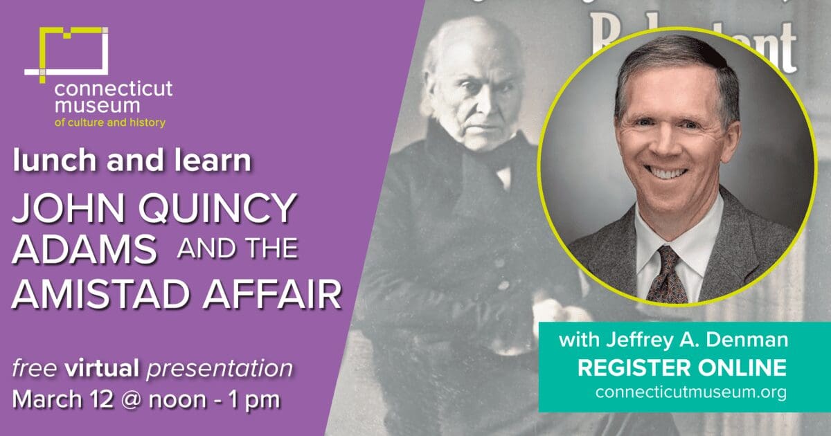 Virtual Lunch and Learn: John Quincy Adams and the Amistad Affair ...
